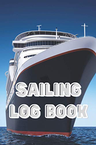 Sailing Log Book: Captains Journal for Boaters to Record Navigational ...