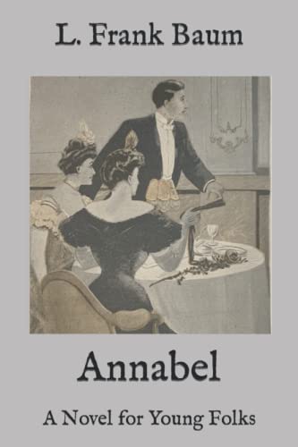 Annabel: A Novel for Young Folks by L. Frank Baum | Goodreads