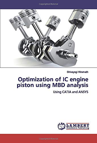 Optimization of IC engine piston using MBD analysis: Using CATIA and ...