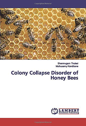Colony Collapse Disorder of Honey Bees by Shanmugam Thulasi | Goodreads