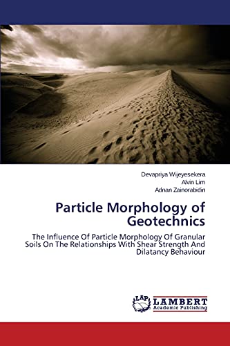 Particle Morphology of Geotechnics: The Influence Of Particle Morphology Of Granular Soils On ...
