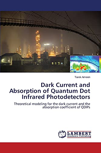 Dark Current and Absorption of Quantum Dot Infrared Photodetectors ...