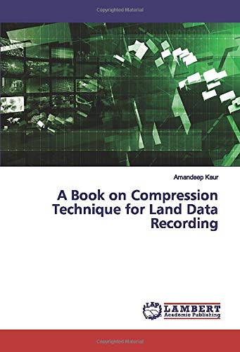 A Book on Compression Technique for Land Data Recording by Amandeep Kaur | Goodreads