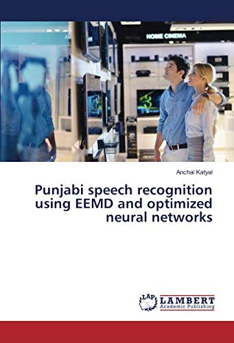 Punjabi speech recognition using EEMD and optimized neural networks by Anchal Katyal | Goodreads