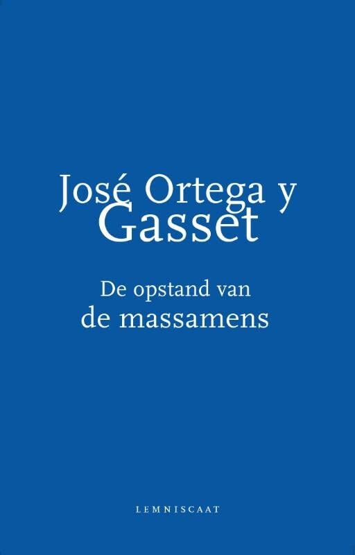 De opstand van de massamens (Dutch Edition) by José Ortega y Gasset ...