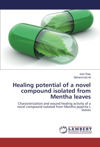 Healing potential of a novel compound isolated from Mentha leaves ...