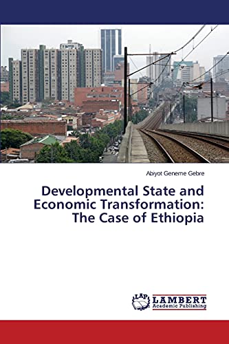 Developmental State and Economic Transformation: The Case of Ethiopia ...