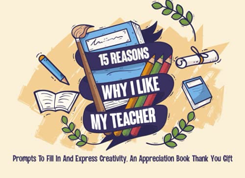 15 Reasons Why I Like My Teacher: Prompts To Fill In And Express ...