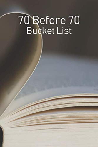 70 Before 70 Bucket List: Challenge yourself to complete 70 new ...