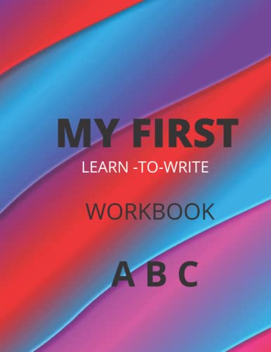 MY FIRST LEARN-TO-WRITE WORKBOOK: Trace letters of the alphabet , line ...