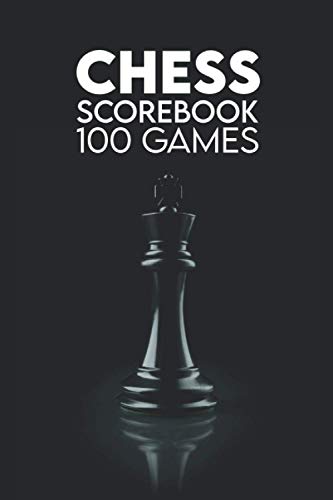Chess Scorebook 100 Games: Score Sheet and Moves Tracker Notebook ...