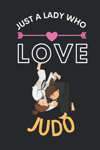 Just A Lady Who Love JUDO: Excellent Gifts For JUDO Notebook Women, Mom ...