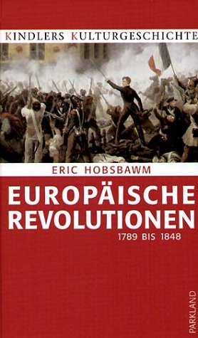 Europäische Revolutionen. 1789 bis 1848. by Eric J. Hobsbawm | Goodreads
