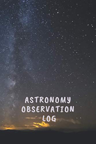 Astronomy Observation Log: Sky Observations Log Book, Space ...