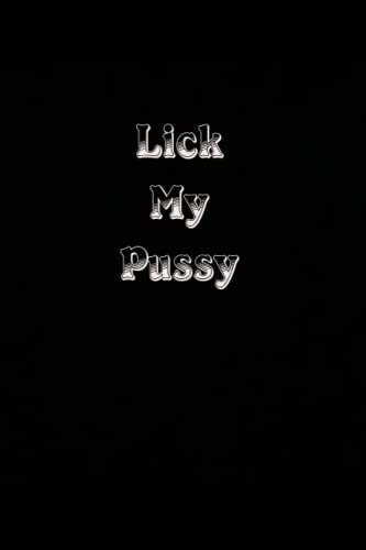 Lick My Pussy Funny Gag T For Coworker Funny Gag T Notebook