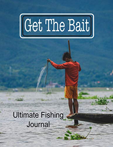 Get The Bait | Ultimate Fishing Journal: Fishing Log (Logbook, Journal ...