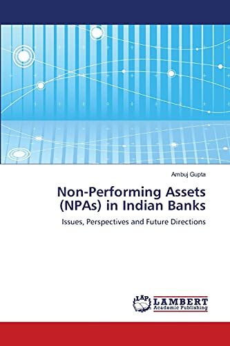 Non-Performing Assets (NPAs) in Indian Banks: Issues, Perspectives and ...