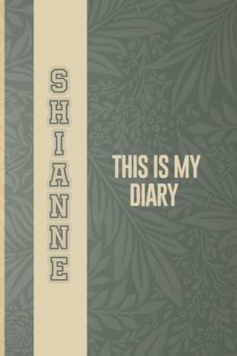 Shianne THIS IS MY DIARY: Personalized Name Journal for Shianne ...