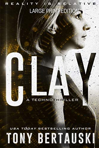 Clay (Large Print Edition): A Technothriller by Tony Bertauski | Goodreads