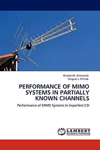 PERFORMANCE OF MIMO SYSTEMS IN PARTIALLY KNOWN CHANNELS: Performance of MIMO Systems In ...