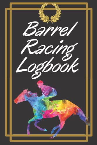 Barrel Racing Logbook: Barrel Racing and rodeo record book For Tracking ...