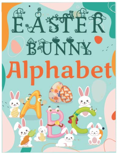 Easter bunny alphabet: Coloring book and activities book for kids ages ...