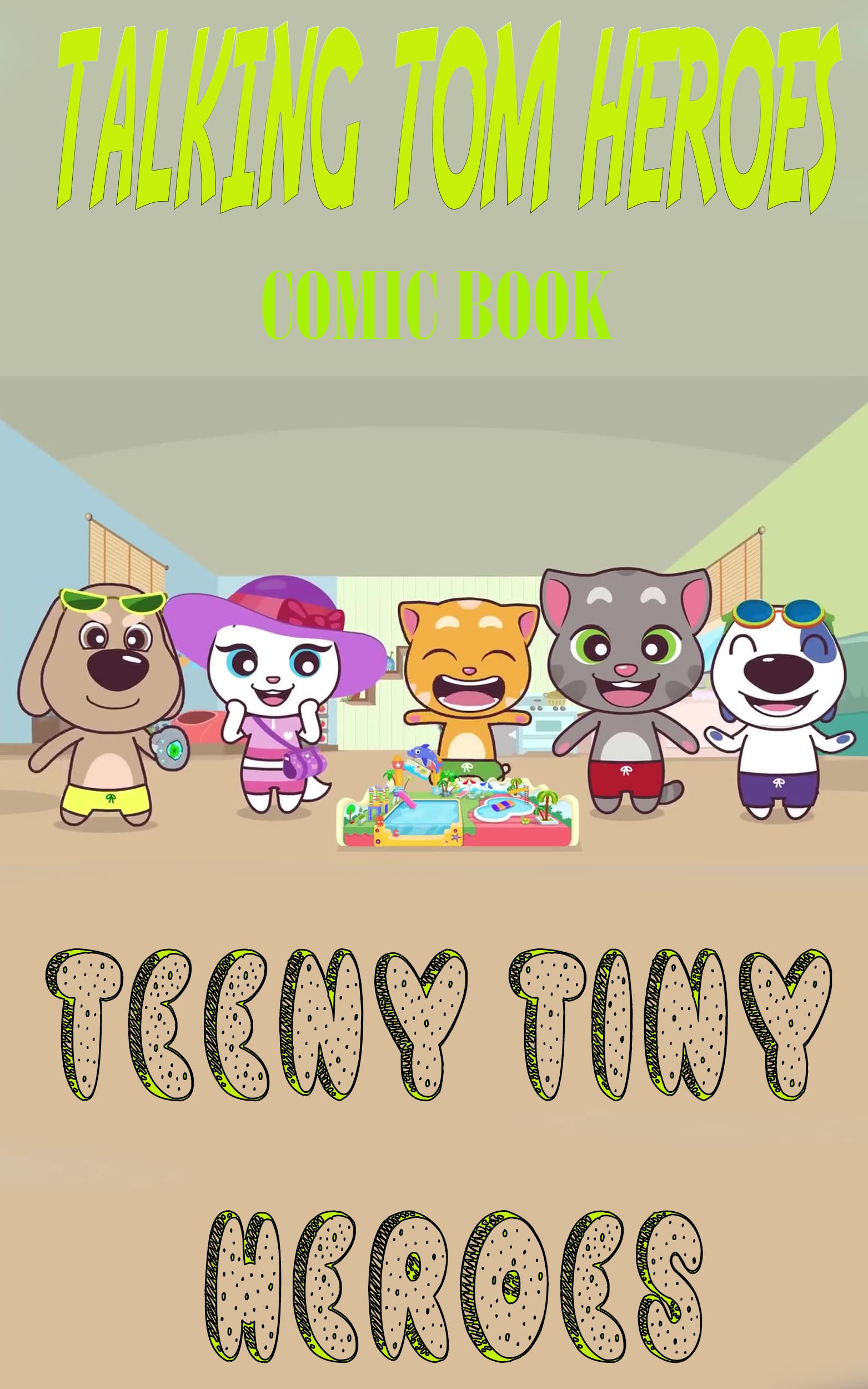 Talking Tom Heroes comic book: Teeny Tiny Heroes by Andre Tate | Goodreads