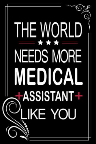 The World Needs More Medical Assistant Like You: Notebook Journal For ...