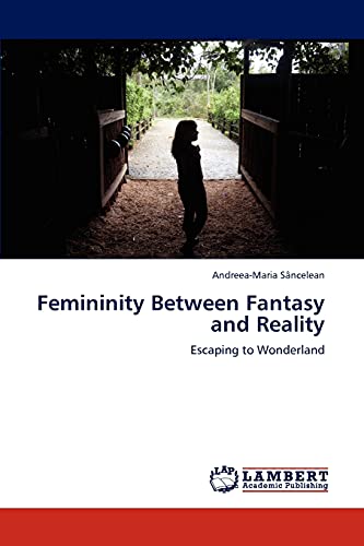 Femininity Between Fantasy and Reality: Escaping to Wonderland by ...