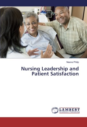 Nursing Leadership and Patient Satisfaction by Neena Philip | Goodreads