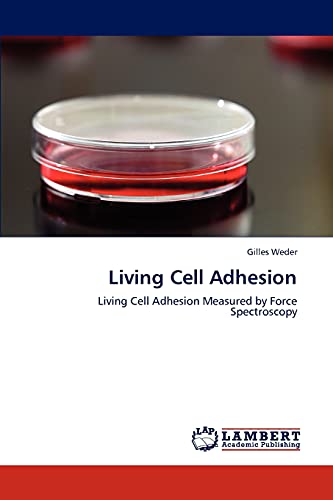 Living Cell Adhesion: Living Cell Adhesion Measured by Force ...