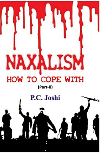 Naxalism How To Cope With (Part- Ii) by P.C. Joshi | Goodreads