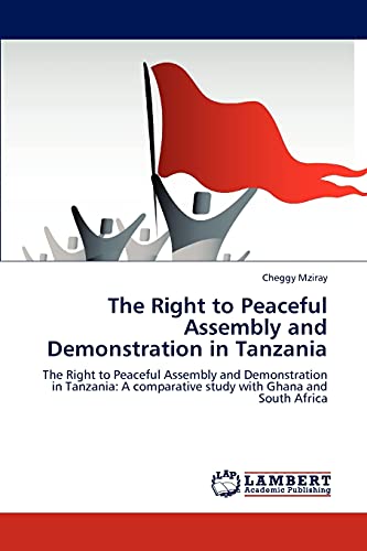 The Right to Peaceful Assembly and Demonstration in Tanzania: The Right ...