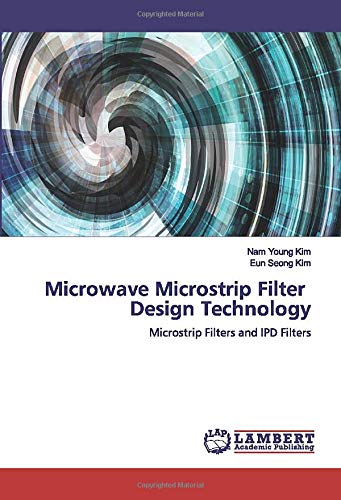 Microwave Microstrip Filter Design Technology: Microstrip Filters and IPD Filters by Nam Young ...