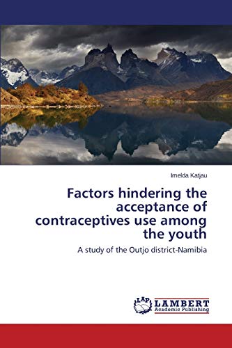 Factors hindering the acceptance of contraceptives use among the youth ...