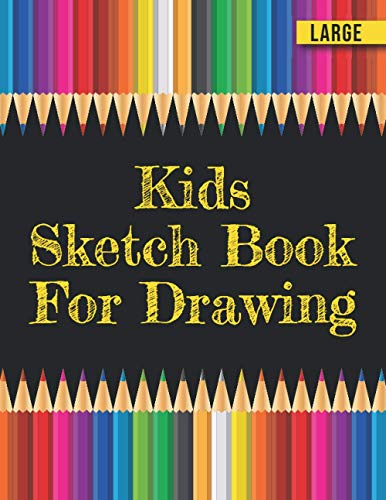 Large Kids Sketch Books For Drawing: Blank Book For Kids To Write ...