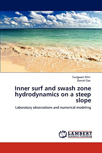 Inner Surf And Swash Zone Hydrodynamics On A Steep Slope Laboratory Observations And Numerical