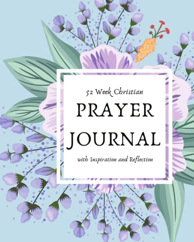 52 Week Christian Journal Prayer with Inspiration and Reflection: 52 ...