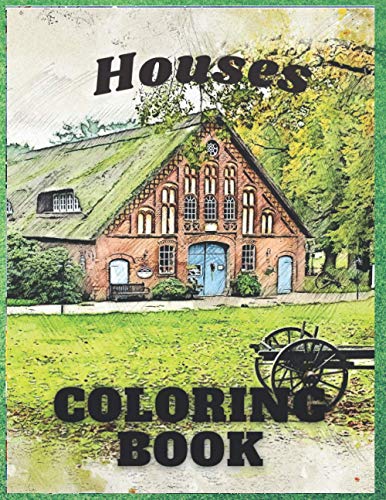 Houses Coloring Book: An Adult Coloring Book of 60 Architecture and ...