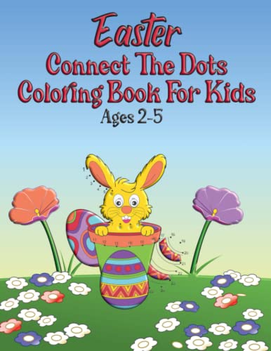 Easter Connect The Dots Coloring Book For Kids Ages 2-5: Dot To Dot Fun ...