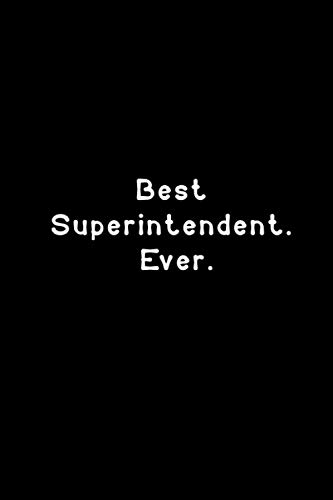 Best Superintendent. Ever.: Funny Lined Notebook For Work, office ...