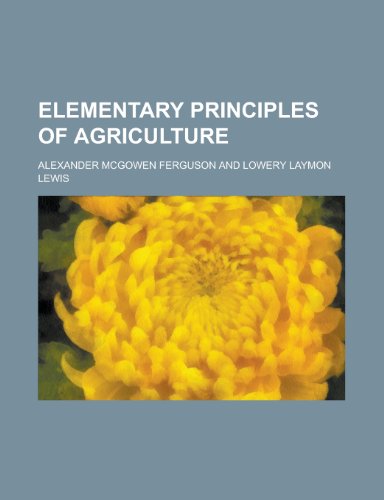 Elementary principles of agriculture by Alexander McGowen Ferguson ...