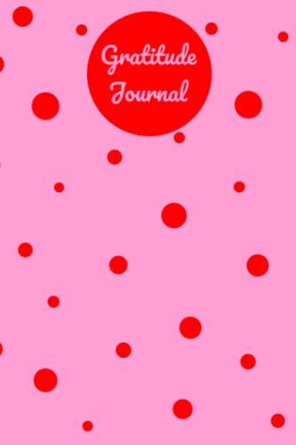 Gratitude Journal: Cute Pink and Red Polka Dots Gratitude Journal for ...