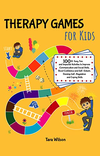 Therapy Games for Kids: 100+ Easy, Fun, and Impactful Activities to ...