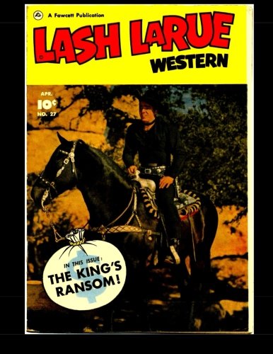 Lash Larue Western #27: Classic Western Comics from the 1950s by Kari A Therrian | Goodreads