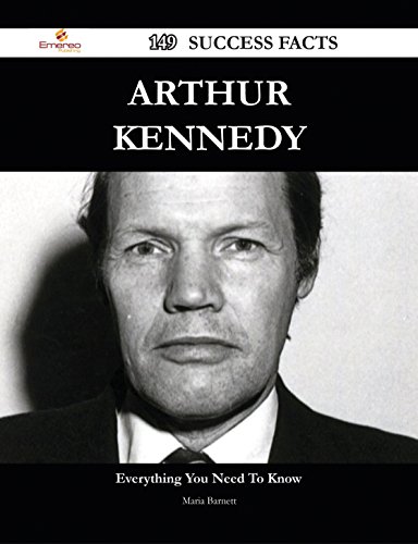Arthur Kennedy 149 Success Facts - Everything you need to know about ...