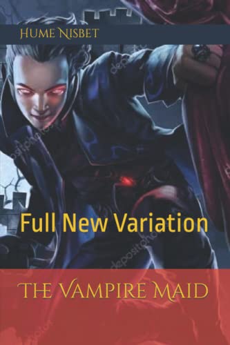 The Vampire Maid: Full New Variation by Hume Nisbet | Goodreads