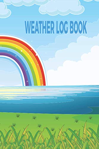 Weather Log Book: A Log Book A Perfect Weather Watchers Log Book Keep ...