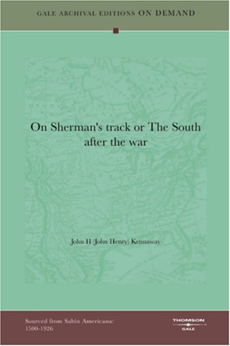 On Sherman's Track Or The South After The War by John Henry Kennaway ...