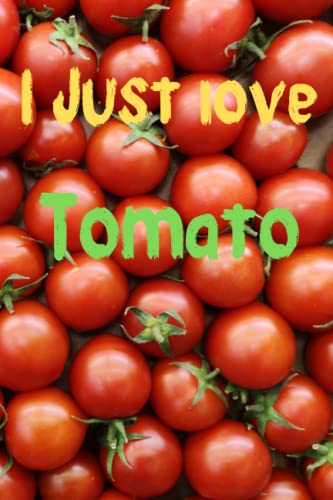 I just love tomato: notebook tomato for lovers nature, lined notebook ...